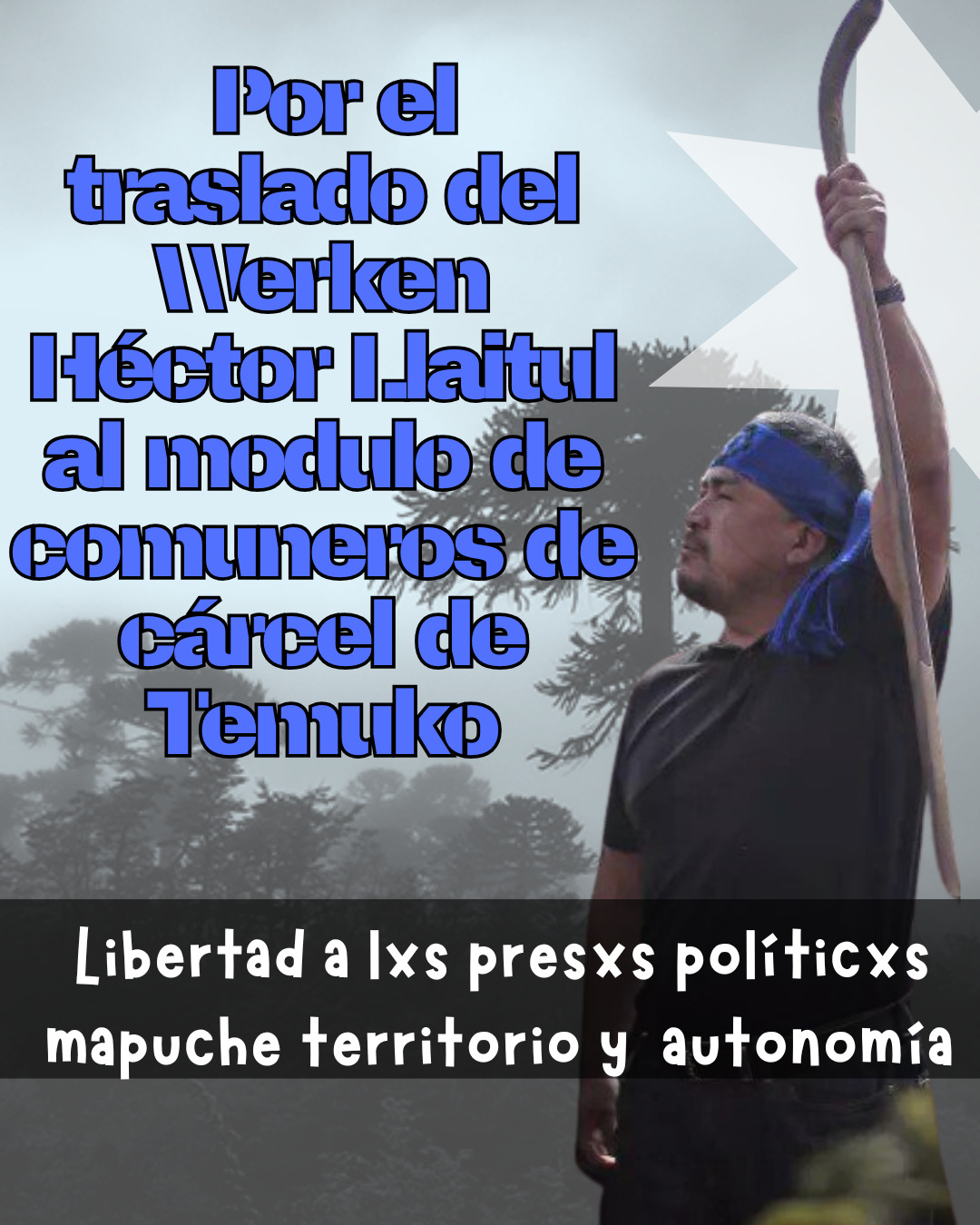 Por el traslado del werken Héctor Llaitul al CCP de Temuco (Le Monde ...